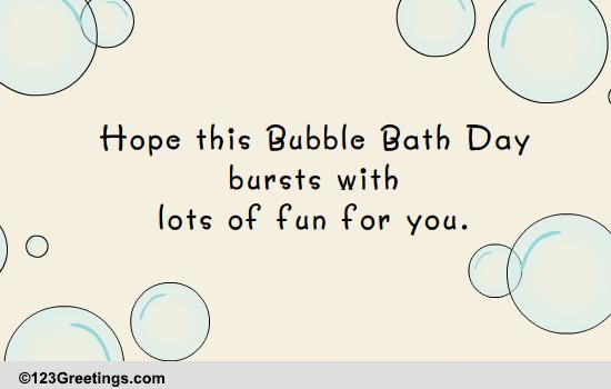 Bubbling With Fun... Free Bubble Bath Day eCards, Greeting Cards | 123 ...