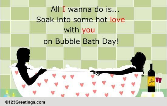 Some Hot Love... Free Bubble Bath Day eCards, Greeting Cards | 123 ...