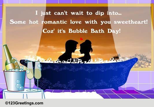 Hot Romantic Moments! Free Bubble Bath Day eCards, Greeting Cards | 123 ...