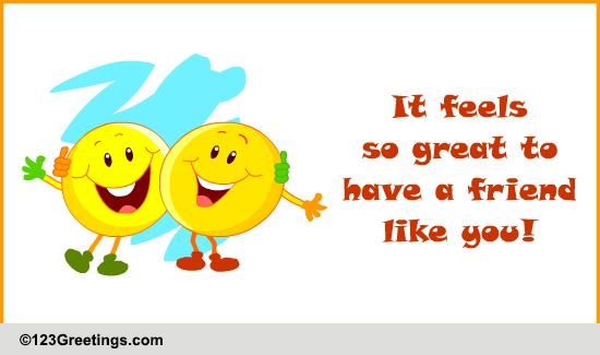 Great To Have A Friend Like You! Free Compliment Day eCards | 123 Greetings