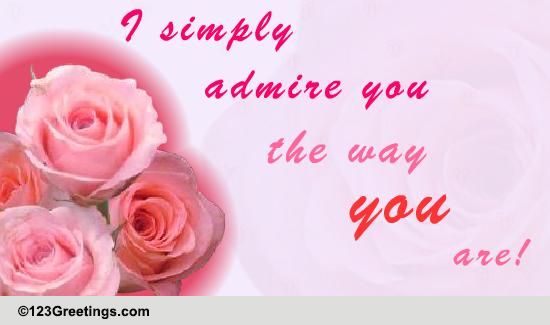 I Simply Admire You... Free Compliment Day eCards, Greeting Cards | 123 ...
