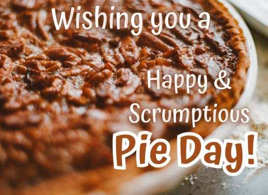 Life Is Sweeter With You And Pie. Free National Pie Day eCards | 123 ...