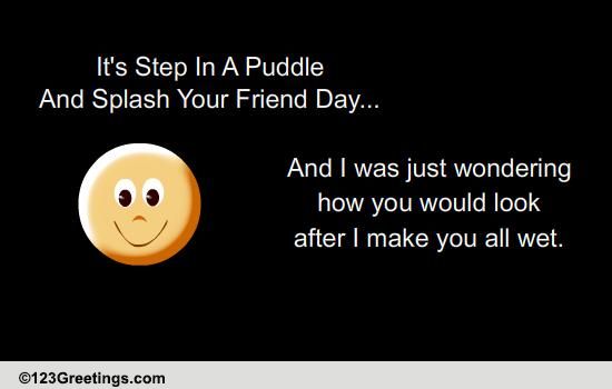 Splashing Wet! Free Step in a Puddle & Splash Your Friend Day eCards ...