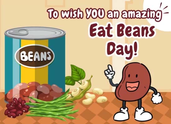 Amazing Eat Beans Day. Free Eat Beans Day eCards, Greeting Cards | 123 ...