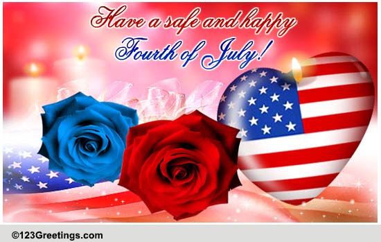 Safe And Happy Fourth of July! Free For Loved Ones eCards | 123 Greetings