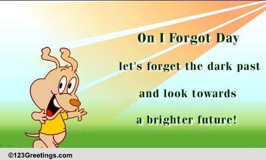 I Forgot Day! Free I Forgot Day eCards, Greeting Cards | 123 Greetings