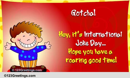 A Fun Wish! Free International Joke Day eCards, Greeting Cards | 123 ...