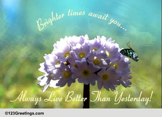 Brighter Times Await You... Free Always Live Better Than Yesterday ...
