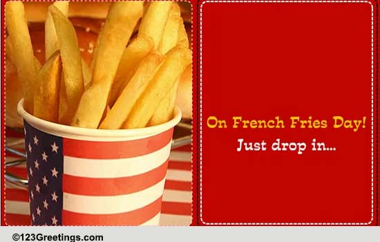 Enjoy The French Fries! Free National French Fries Day eCards | 123 ...