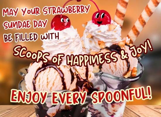 Enjoy Every Spoonful Free National Strawberry Sundae Day eCards | 123 ...