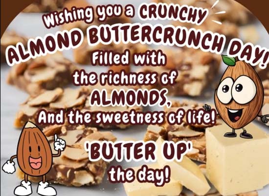 Lets Butter Up The Day! Free Almond Buttercrunch Day eCards | 123 Greetings