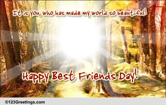 You Make My World So Beautiful! Free Happy Best Friends Day eCards ...
