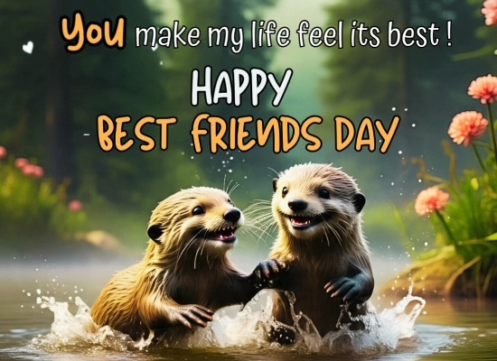 You Make My Life Feel It’s Best. Free Happy Best Friends Day eCards ...