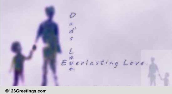 Dad's Love, Everlasting Love... Free Happy Father's Day eCards | 123 ...