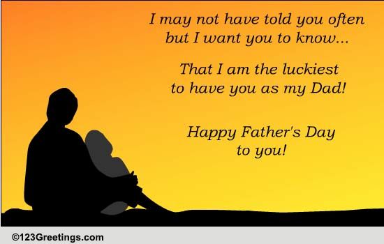 Dad... I'm The Luckiest! Free From Daddy's Girl eCards, Greeting Cards ...