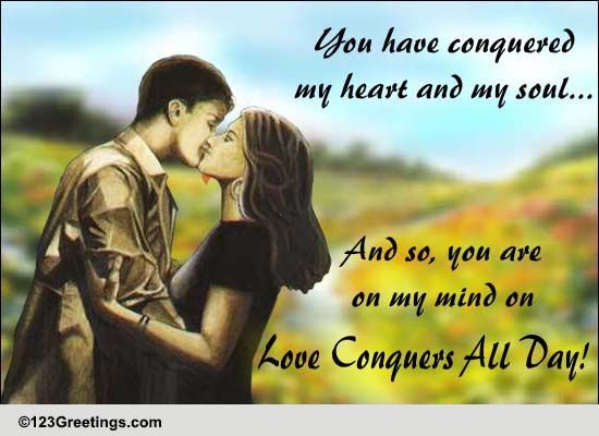 Conquered My Heart... Free Love Conquers All Day eCards, Greeting Cards ...