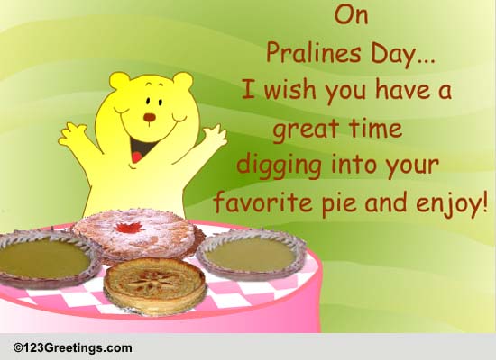 Have A Great Time... Free National Pralines Day eCards, Greeting Cards ...