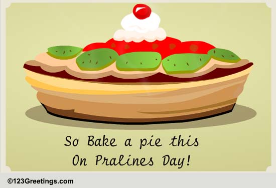 Have Fun With This Ecard. Free National Pralines Day eCards | 123 Greetings