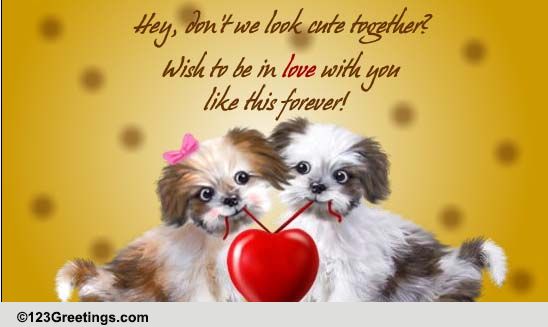 We Look Cute Together! Free Profess Your Love Day eCards, Greeting ...