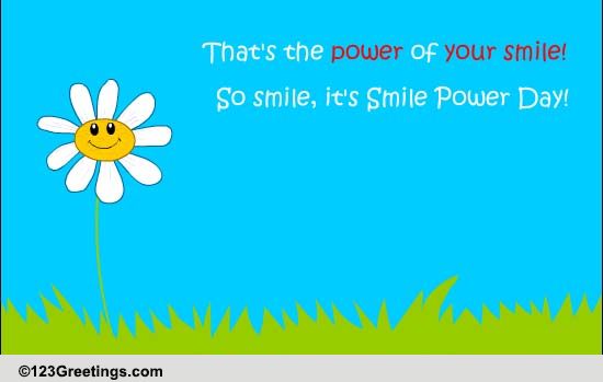 When You Smile... Free Smile Power Day eCards, Greeting Cards | 123 ...