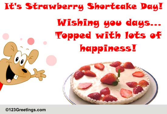 A Strawberry Shortcake On Your Plate! Free Strawberry Shortcake Day ...