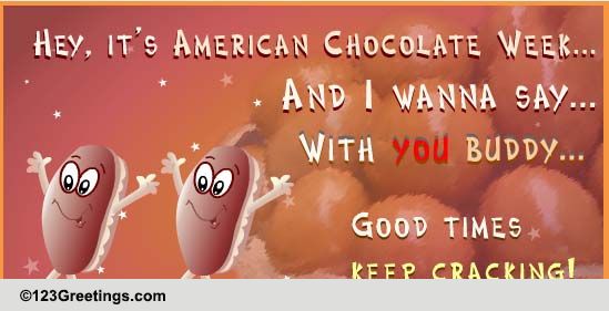 Good Times With Buddy... Free American Chocolate Week eCards | 123 ...