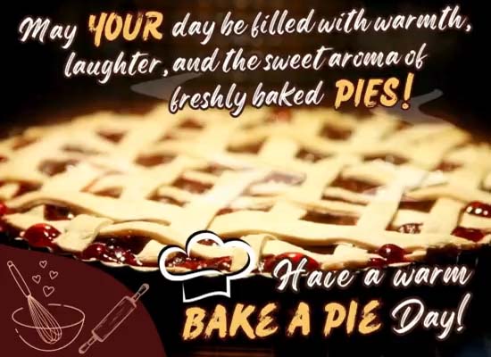 Bake A Pie Day Wishes. Free Bake a Pie Day eCards, Greeting Cards | 123 ...