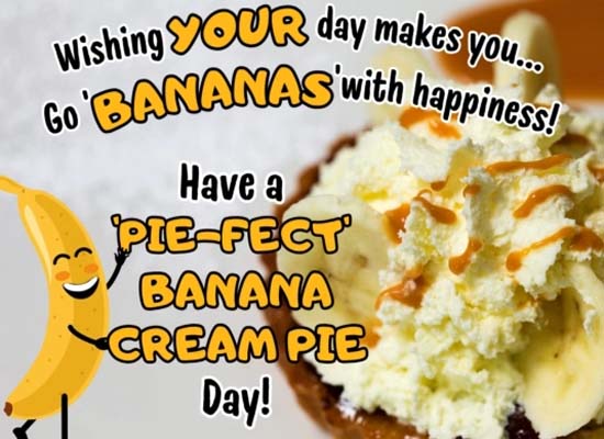 Banana Cream Pie Day Cards, Free Banana Cream Pie Day Wishes | 123 ...