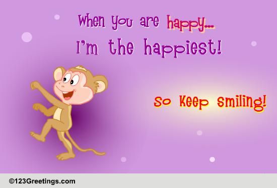 Keep Smiling... Free I Want You to be Happy Day eCards, Greeting Cards ...