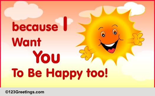 Happiness You Spread... Free I Want You to be Happy Day eCards | 123 ...