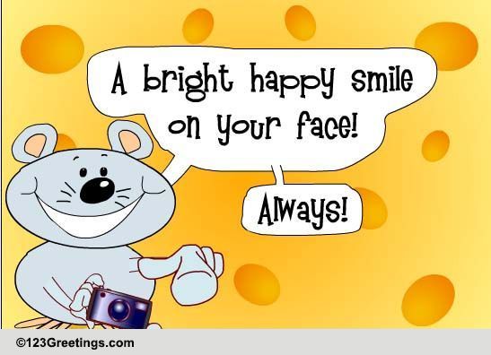 Putting A Smile On Your Face! Free I Want You to be Happy Day eCards ...