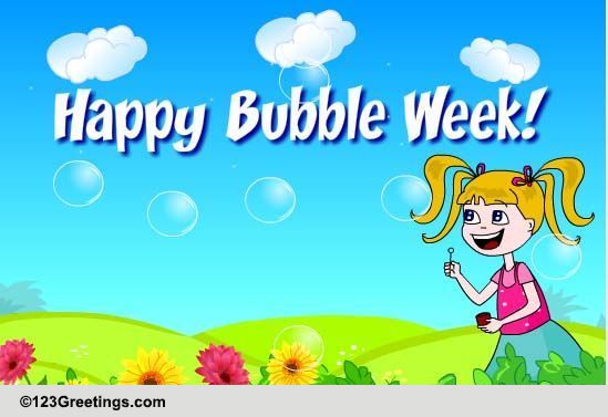 Bubble Week! Free Bubble Week eCards, Greeting Cards | 123 Greetings