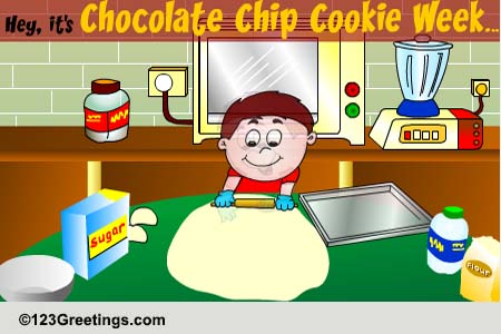 Baking Something For You... Free Chocolate Chip Cookie Week eCards ...