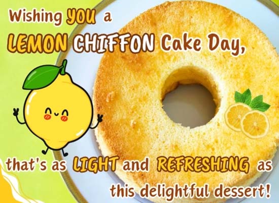 Lemon Chiffon Cake Day Wishes! Free Lemon Chiffon Cake Day eCards | 123 ...
