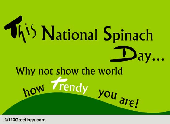 Being A Vegetarian Is Cool... Free National Spinach Day eCards | 123 ...