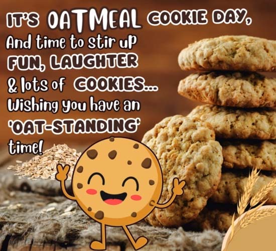 Have An Oatstanding Time. Free Oatmeal Cookie Day eCards, Greeting ...