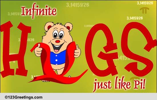 Infinite Hugs On Pi Day! Free Pi Day eCards, Greeting Cards | 123 Greetings