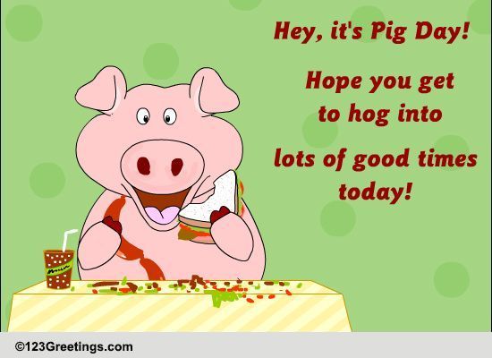 Hog Into Good Times... Free Pig Day eCards, Greeting Cards | 123 Greetings