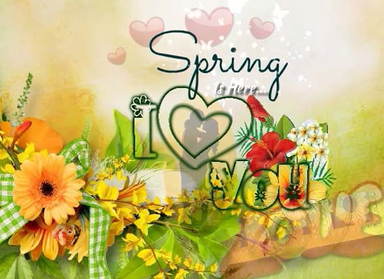 Spring Is Here My Love! Free Love eCards, Greeting Cards | 123 Greetings