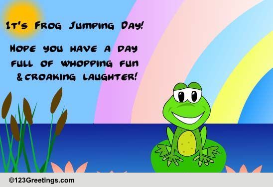 Whopping Fun & Croaking Laughter... Free Frog Jumping Day eCards | 123 ...