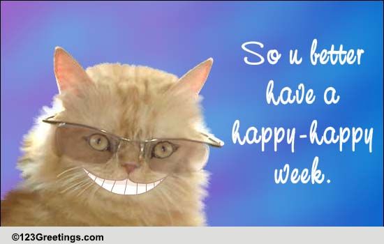 A Happy Happy Week! Free Get Happy Week eCards, Greeting Cards | 123 ...