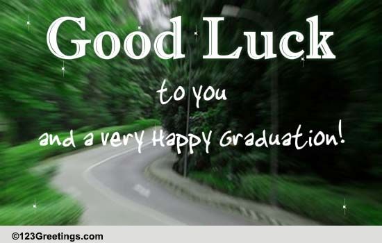 Good Luck To You And Happy Graduation. Free Good Luck eCards | 123 ...