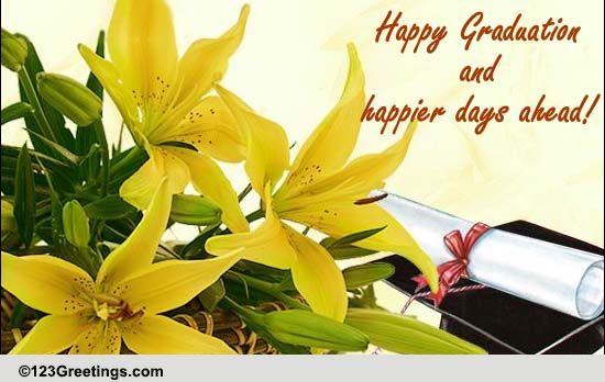 Happy Graduation, Happier Days Ahead. Free Encouragement & Inspiration ...