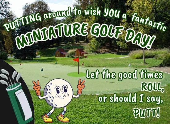 Let The Good Times Roll Free National Miniature Golf Day eCards | 123 ...