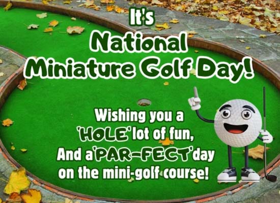 Fore! It’s Miniature Golf Day. Free National Miniature Golf Day eCards ...