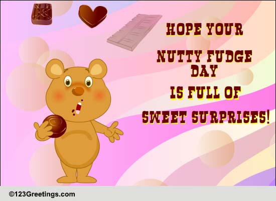 Sweet Surprises! Free National Nutty Fudge Day eCards, Greeting Cards ...