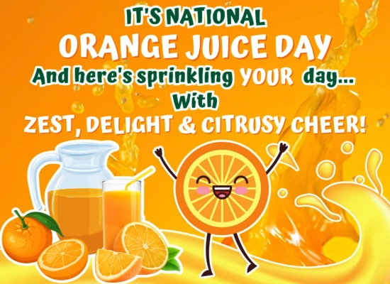Zest, Delight And Citrusy Fun... Free National Orange Juice Day eCards ...