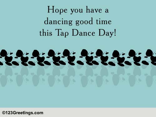 Dancing Good Time! Free National Tap Dance Day eCards, Greeting Cards ...