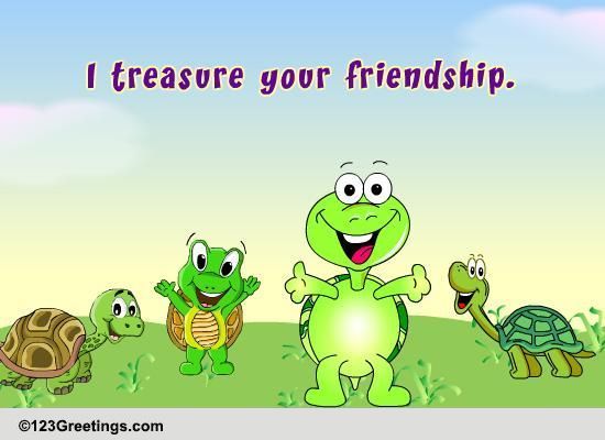 For A Treasured Friend. Free World Turtle Day® eCards | 123 Greetings