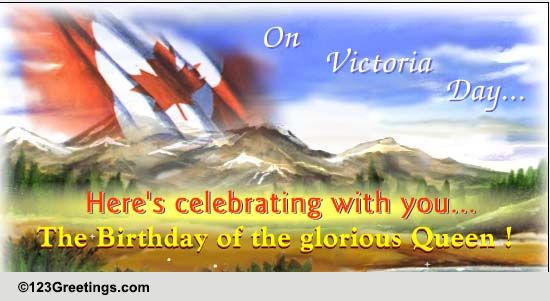 Celebrating With You... Free Victoria Day (Canada) eCards | 123 Greetings